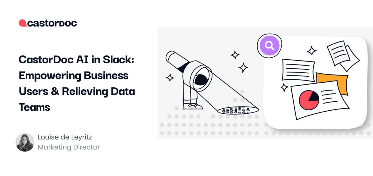CastorDoc AI in Slack : Empowering Business Users and Relieving Data Teams - CastorDoc Blog